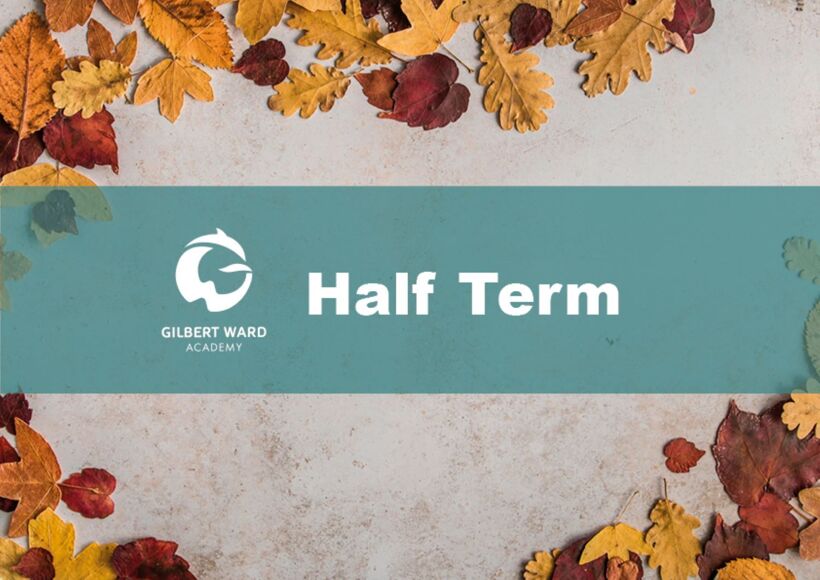 Half Term - Latest News - Gilbert Ward Academy